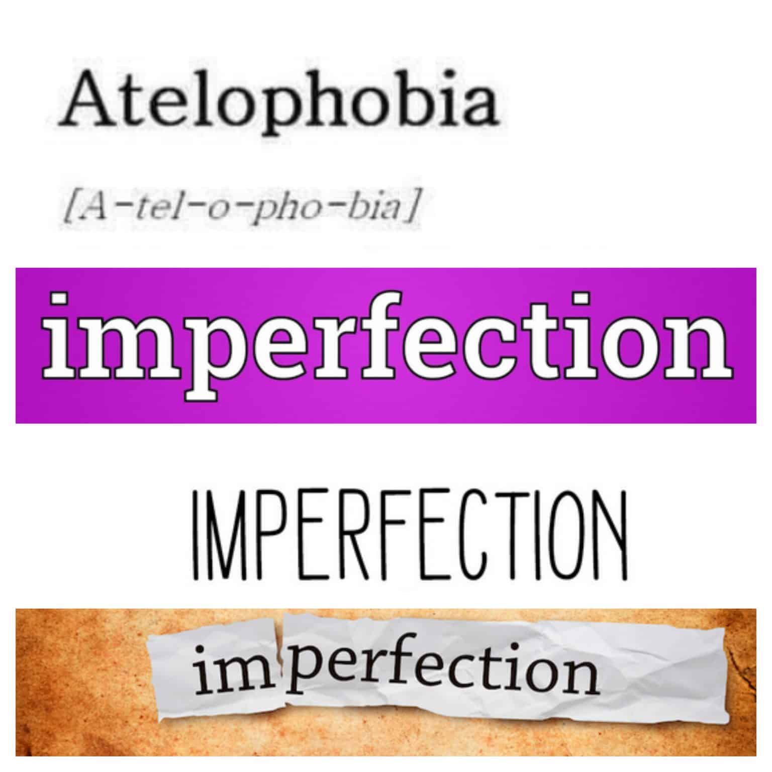 Atelophobia - Fear of Imperfection