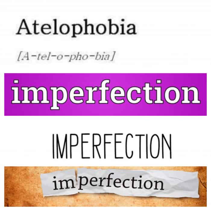 Atelophobia - Fear of Imperfection