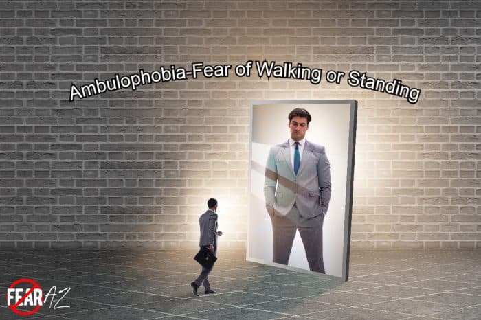 Ambulophobia - Fear of Walking or Standing