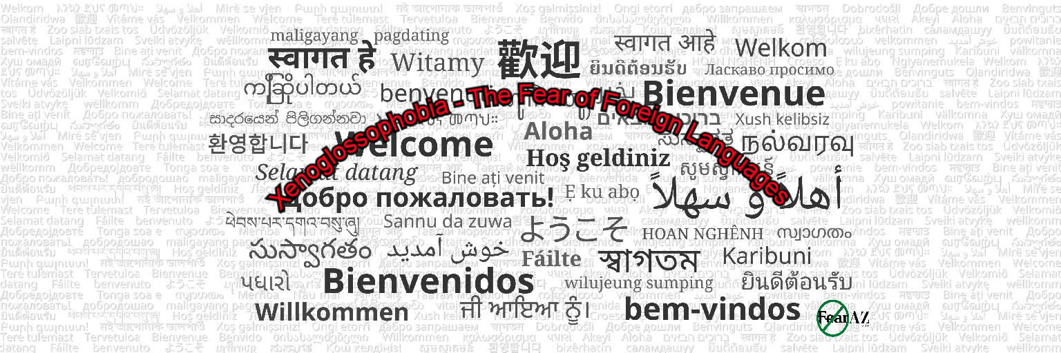 Xenoglossophobia - Fear of Foreign Languages
