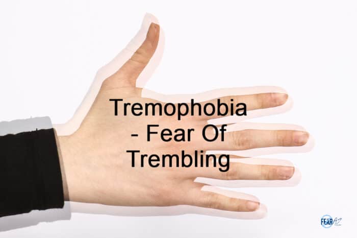 Tremophobia - Fear of Trembling